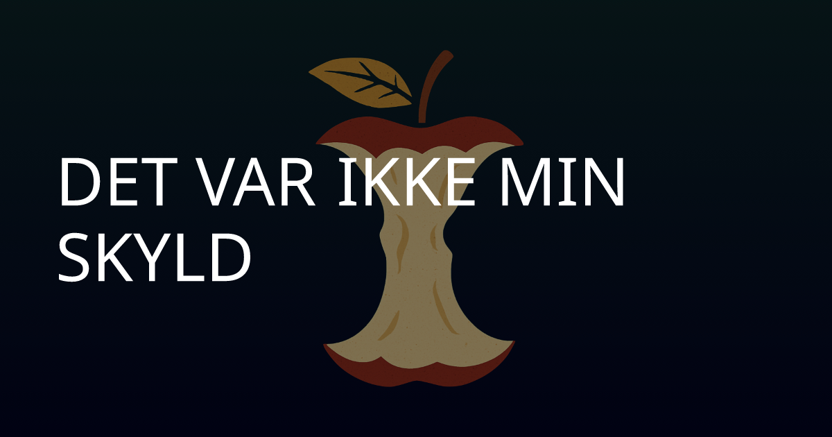 Det var ikke min skyld | SEMPER Magasin